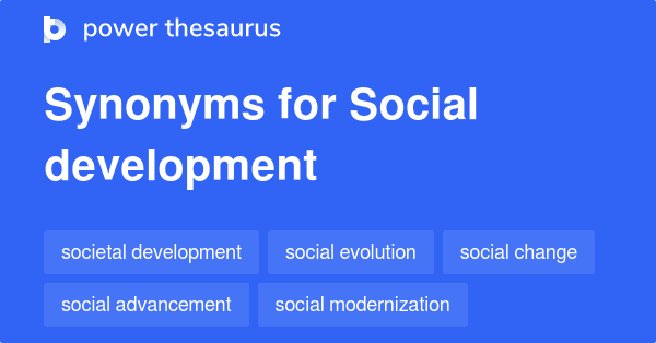 SOCIAL DEVELOPMENT Synonyms: 236 Similar Words & Phrases