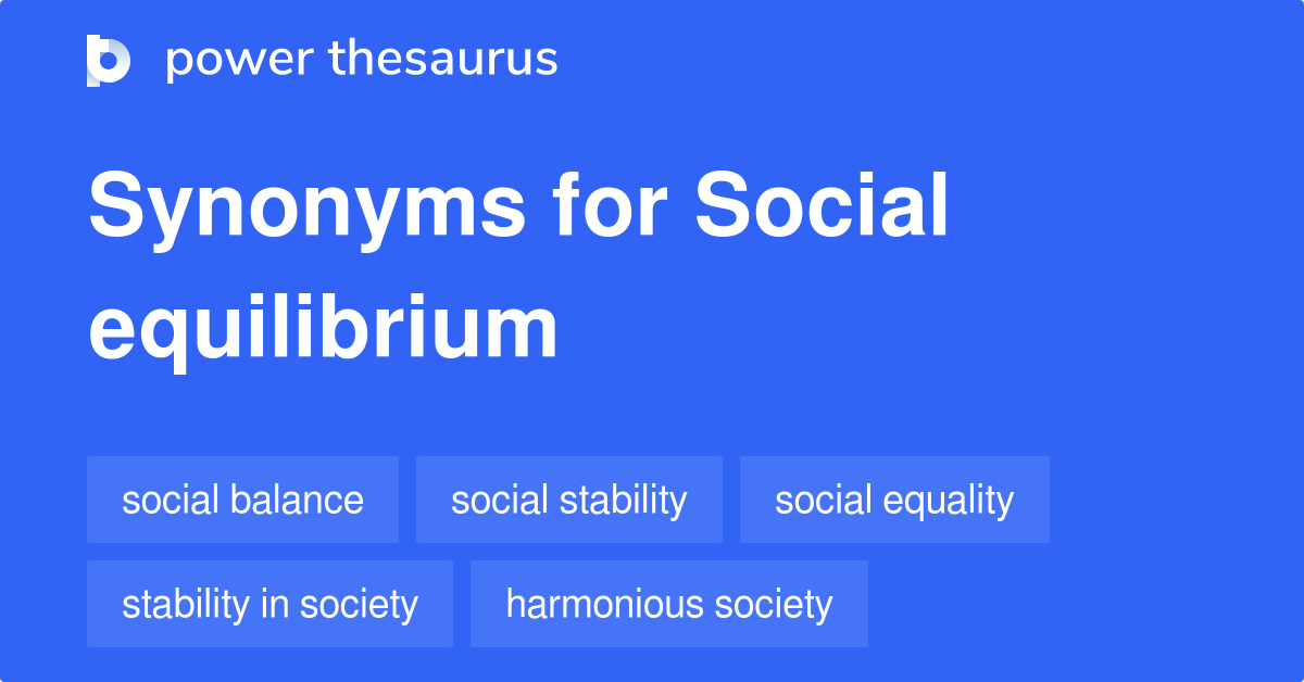 SOCIAL EQUILIBRIUM Synonyms: 78 Similar Words & Phrases