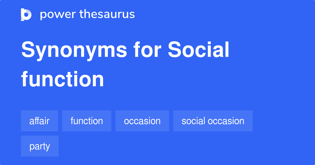 SOCIAL FUNCTION Synonyms: 232 Similar Words & Phrases