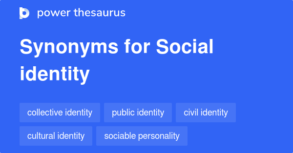 SOCIAL IDENTITY Synonyms: 65 Similar Words & Phrases