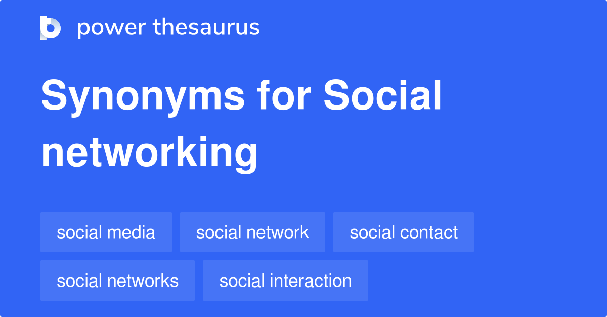SOCIAL NETWORKING Synonyms: 165 Similar Words & Phrases