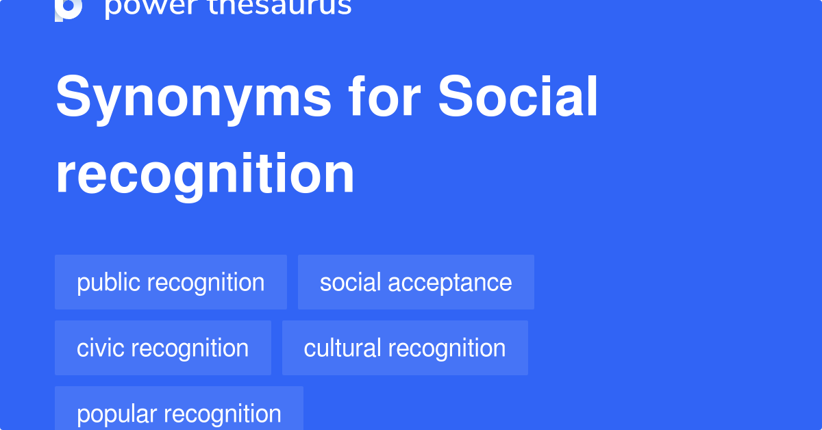 SOCIAL RECOGNITION Synonyms: 66 Similar Words & Phrases
