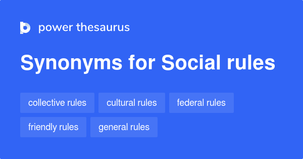 SOCIAL RULES Synonyms: 46 Similar Phrases
