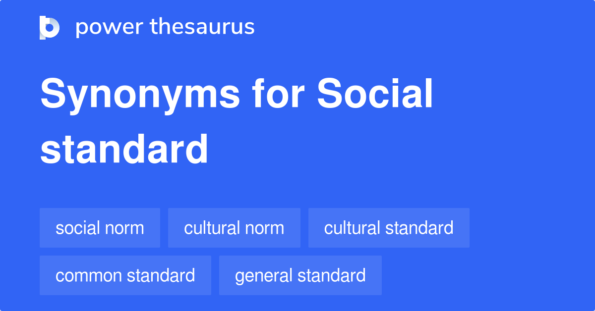 SOCIAL STANDARD Synonyms: 48 Similar Phrases