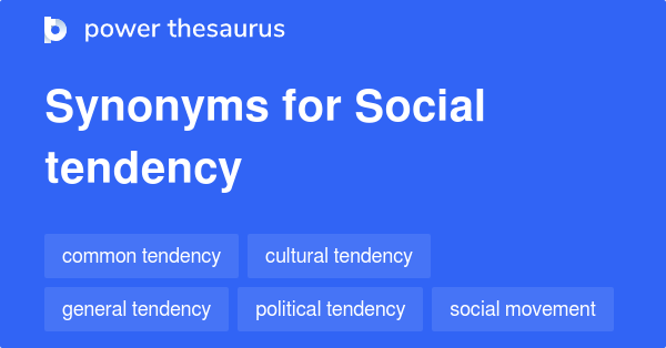 Social Tendency synonyms - 9 Words and Phrases for Social Tendency