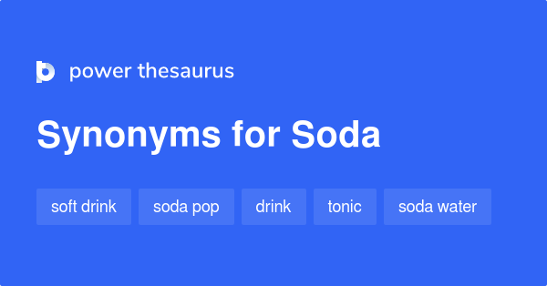 SODA Synonyms: 523 Similar Words & Phrases