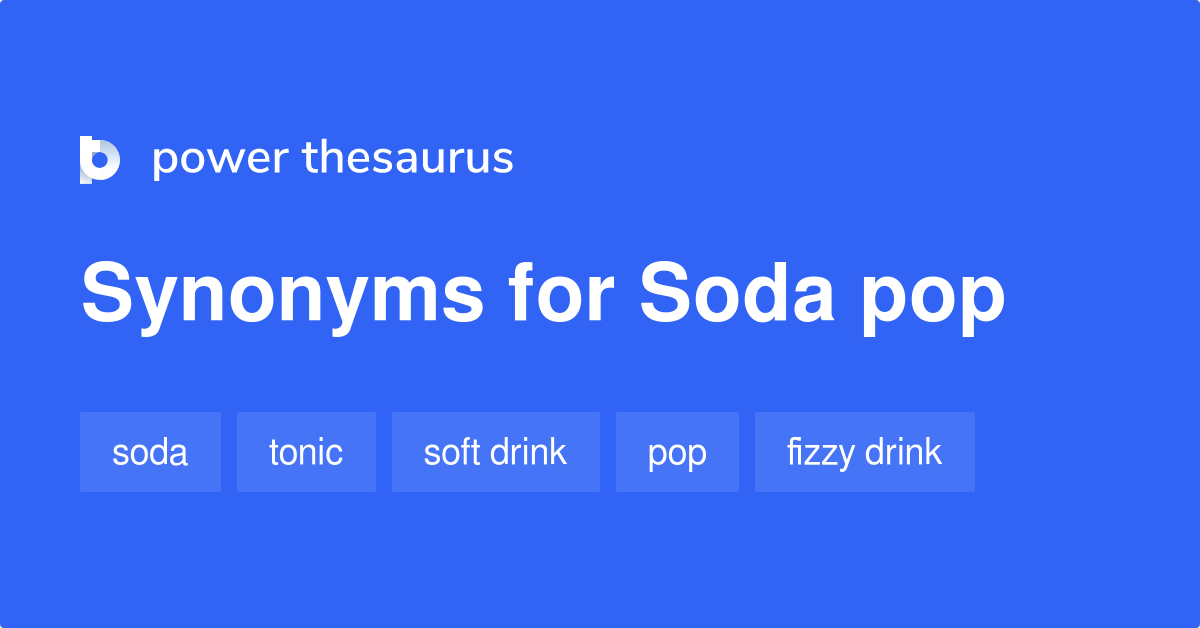 Soda Pop synonyms - 248 Words and Phrases for Soda Pop