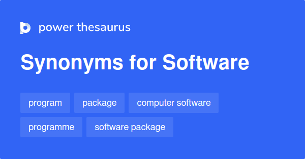 SOFTWARE Synonyms: 424 Similar Words & Phrases