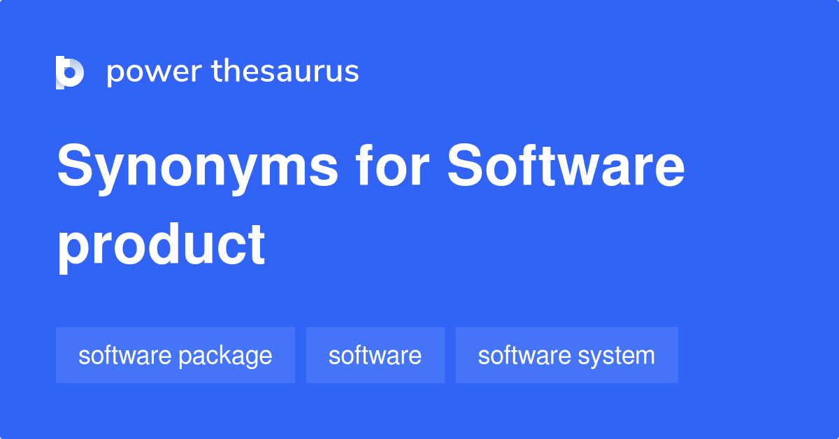 SOFTWARE PRODUCT Synonyms: 23 Similar Words & Phrases