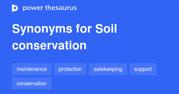 SOIL CONSERVATION Synonyms: 269 Similar Words & Phrases