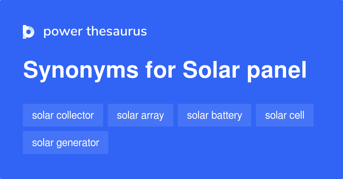 SOLAR PANEL Synonyms: 475 Similar Words & Phrases
