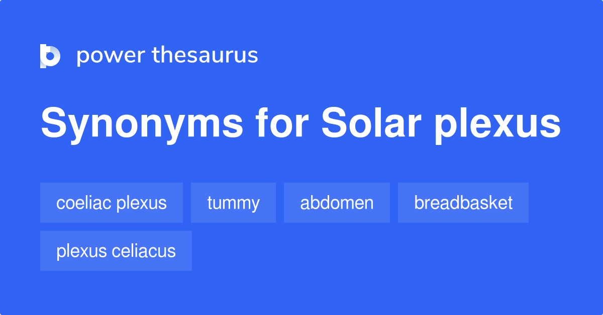 SOLAR PLEXUS Synonyms: 125 Similar Words & Phrases