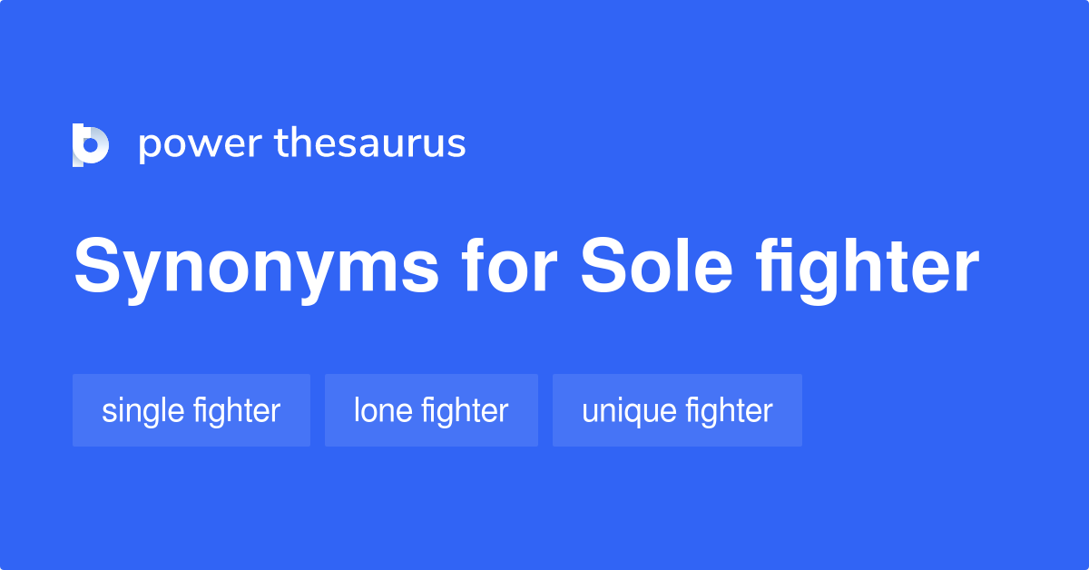 Sole Fighter synonyms - 12 Words and Phrases for Sole Fighter