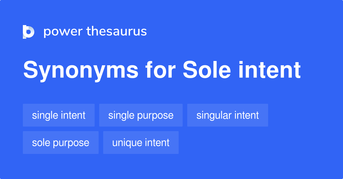Sole Intent synonyms - 9 Words and Phrases for Sole Intent