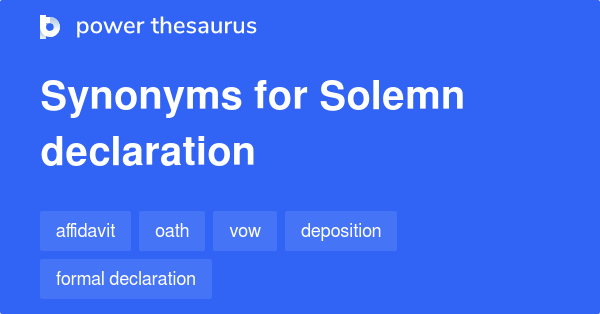 Solemn Declaration synonyms - 66 Words and Phrases for Solemn Declaration