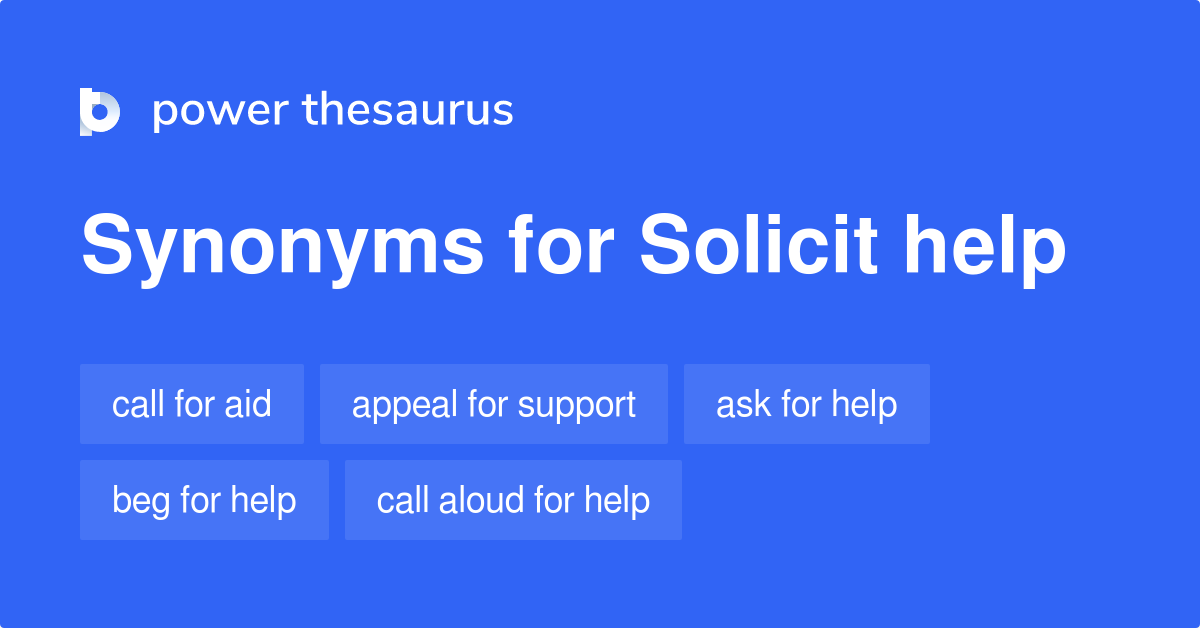 Solicit Help synonyms - 99 Words and Phrases for Solicit Help