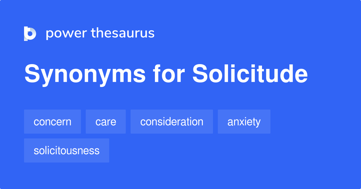 SOLICITUDE Synonyms: 857 Similar Words & Phrases