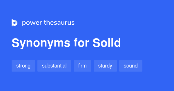 SOLID Synonyms: 4 284 Similar Words & Phrases