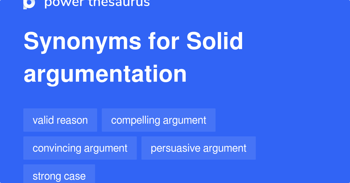 Solid Argumentation synonyms - 265 Words and Phrases for Solid ...