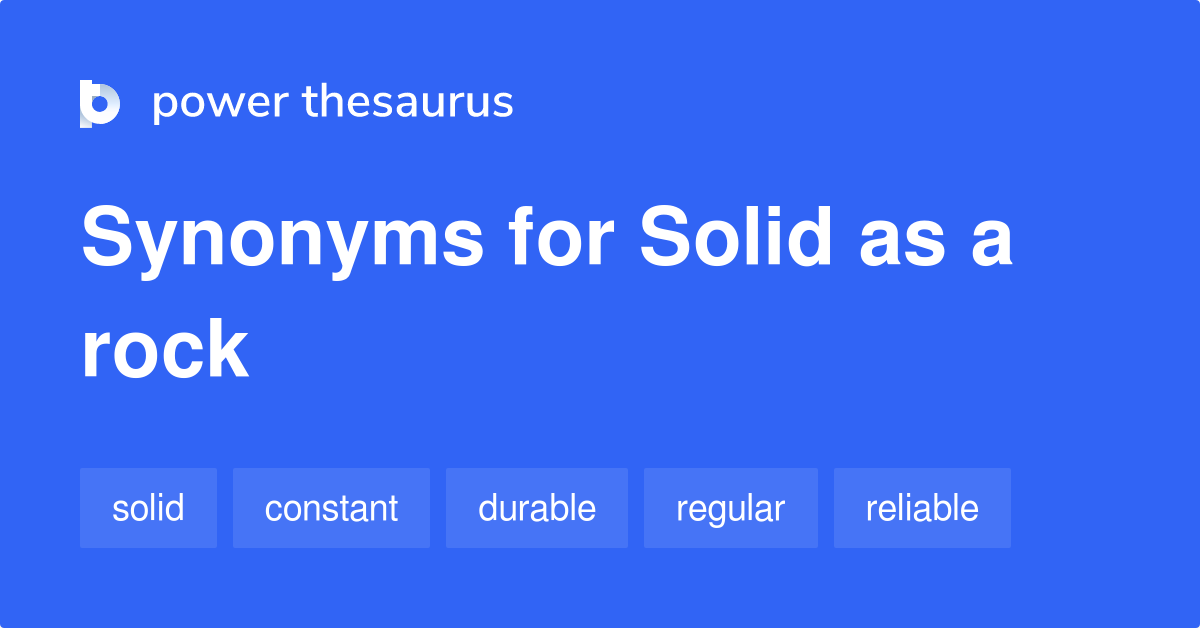 Solid As A Rock synonyms - 235 Words and Phrases for Solid As A Rock