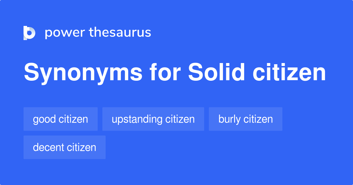SOLID CITIZEN Synonyms: 102 Similar Words & Phrases