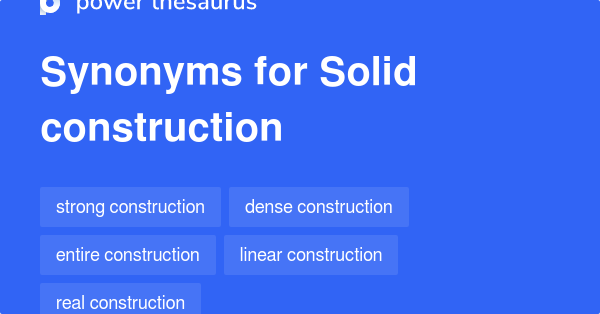 Solid Construction synonyms - 209 Words and Phrases for Solid Construction