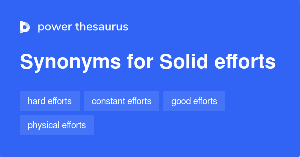 SOLID EFFORTS Synonyms: 22 Similar Phrases