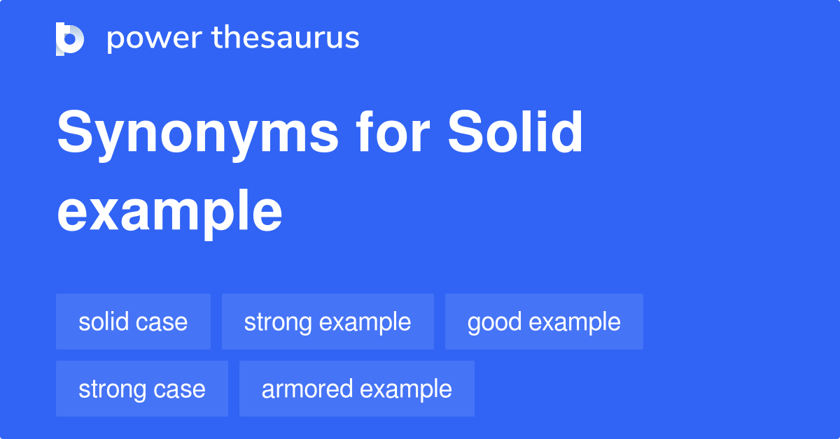 SOLID EXAMPLE Synonyms: 65 Similar Phrases