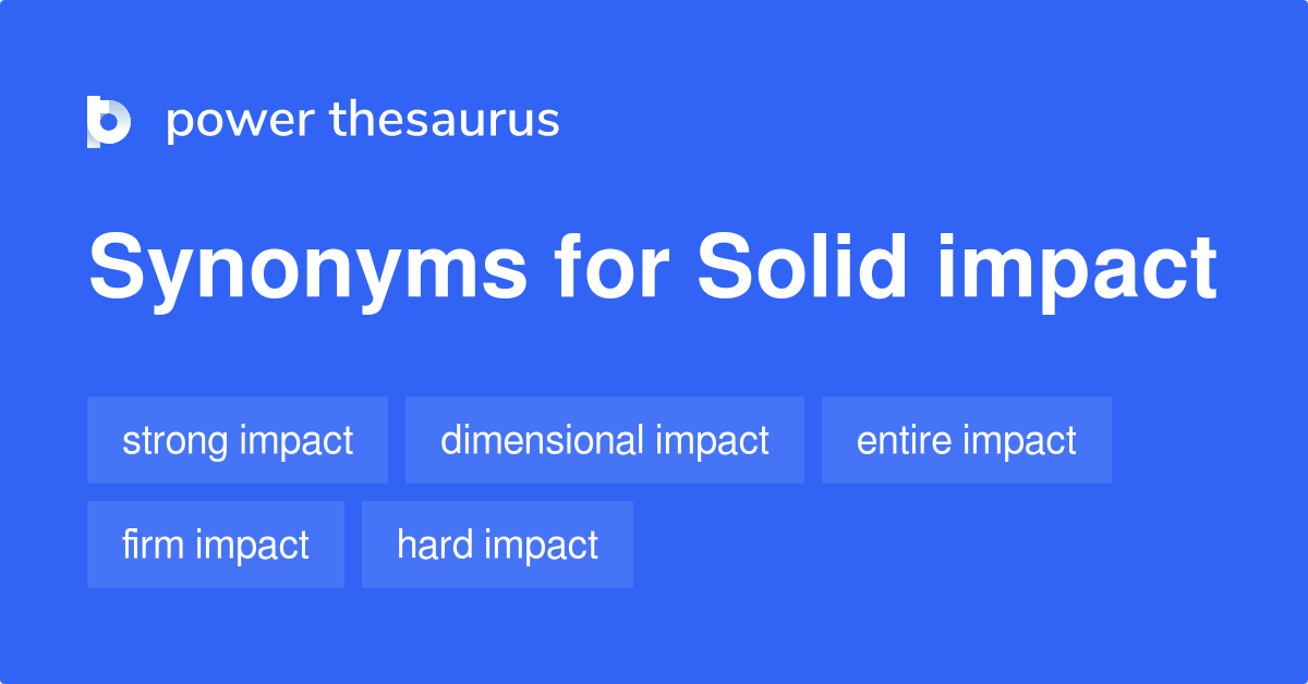 Solid Impact synonyms - 10 Words and Phrases for Solid Impact