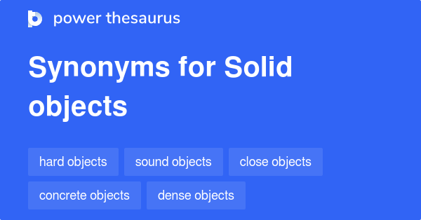 Solid Objects synonyms - 130 Words and Phrases for Solid Objects