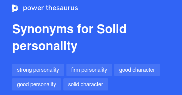 SOLID PERSONALITY Synonyms: 27 Similar Phrases