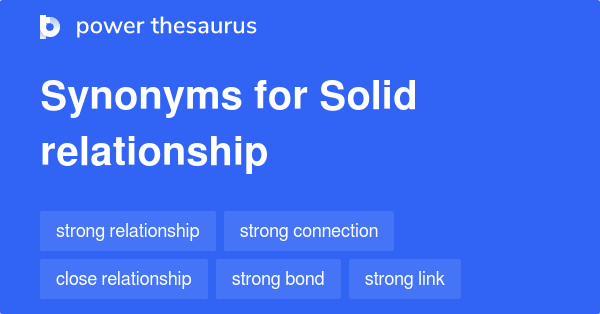 SOLID RELATIONSHIP Synonyms: 356 Similar Words & Phrases