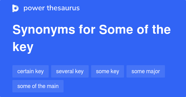 Some Of The Key synonyms - 53 Words and Phrases for Some Of The Key