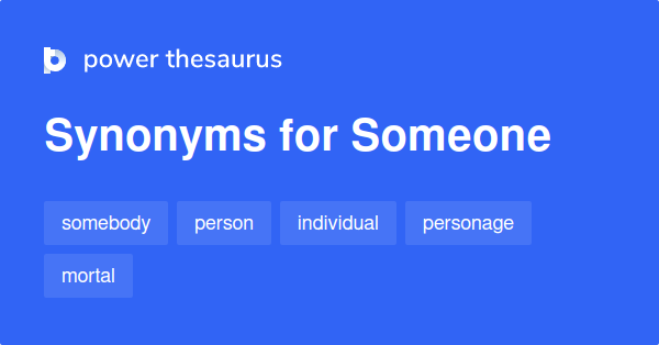 SOMEONE Synonyms: 670 Similar Words & Phrases