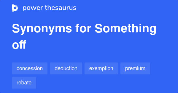 SOMETHING OFF Synonyms: 65 Similar Words & Phrases