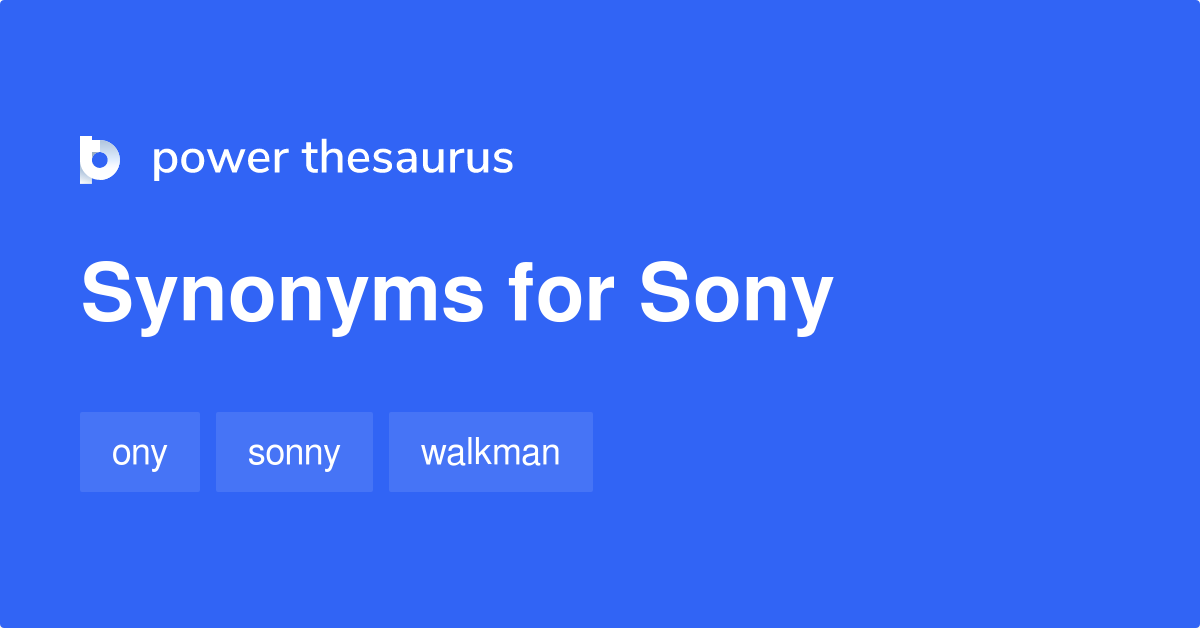 SONY Synonyms: 137 Similar Words & Phrases