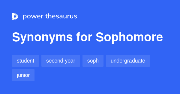 SOPHOMORE Synonyms: 206 Similar Words & Phrases