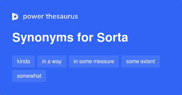 SORTA Synonyms: 58 Similar Words & Phrases