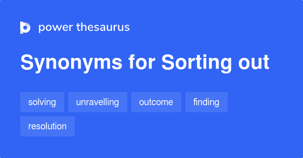 SORTING OUT Synonyms: 926 Similar Words & Phrases