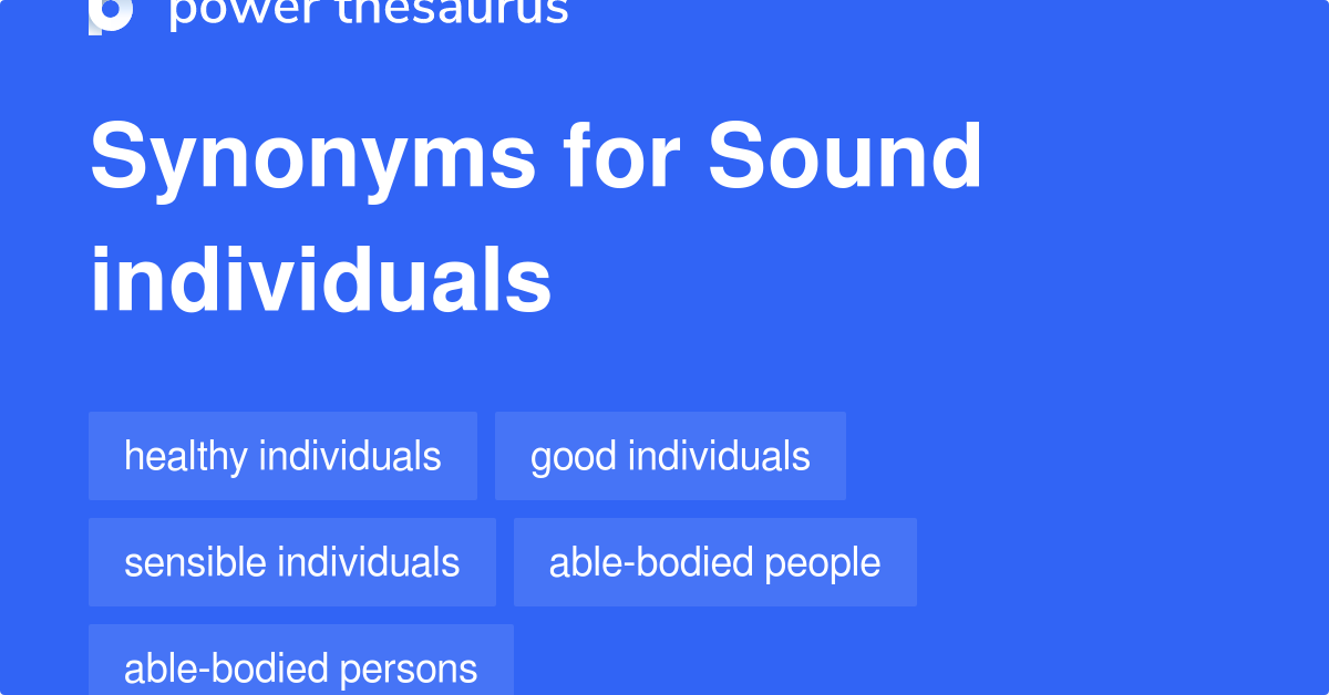 Sound Individuals synonyms - 91 Words and Phrases for Sound Individuals