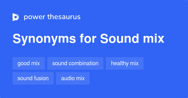 Sound Mix synonyms - 31 Words and Phrases for Sound Mix