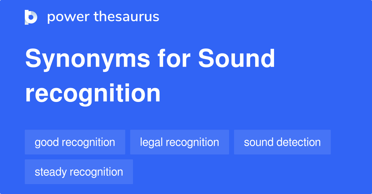 SOUND RECOGNITION Synonyms: 145 Similar Words & Phrases