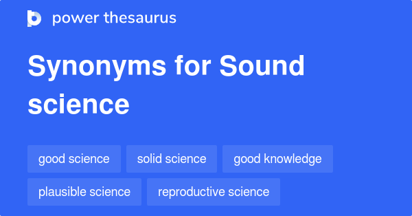 SOUND SCIENCE Synonyms: 53 Similar Words & Phrases