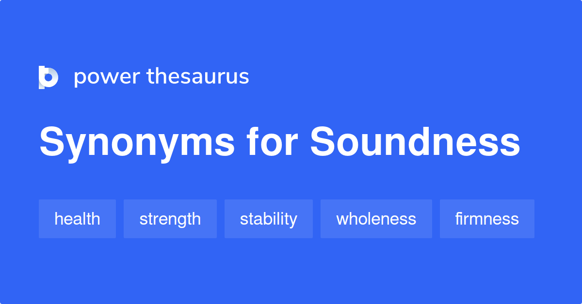 SOUNDNESS Synonyms: 1 250 Similar Words & Phrases