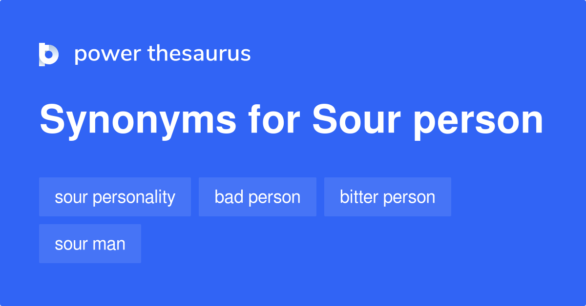 SOUR PERSON Synonyms: 20 Similar Words & Phrases