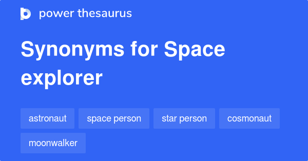 SPACE EXPLORER Synonyms: 121 Similar Words & Phrases