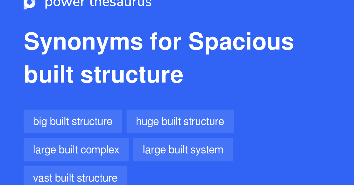 Spacious Built Structure synonyms - 49 Words and Phrases for Spacious ...