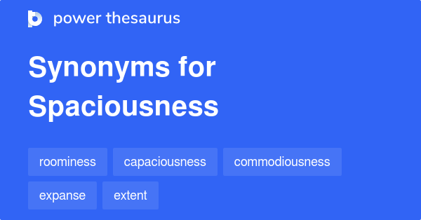 SPACIOUSNESS Synonyms: 282 Similar Words & Phrases