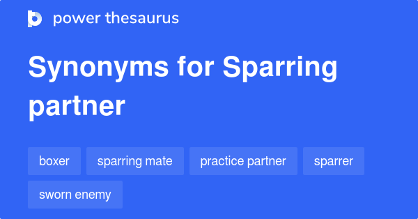 SPARRING PARTNER Synonyms: 60 Similar Words & Phrases