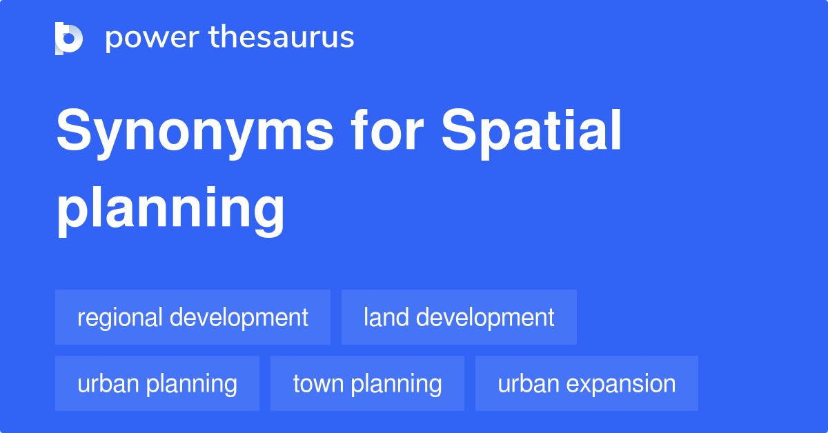 SPATIAL PLANNING Synonyms: 217 Similar Words & Phrases